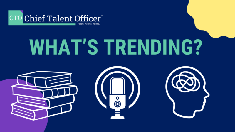 What’s trending in talent management? – Chief Talent Officer